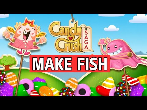 How to Make Fish on Candy Crush Saga 2024?