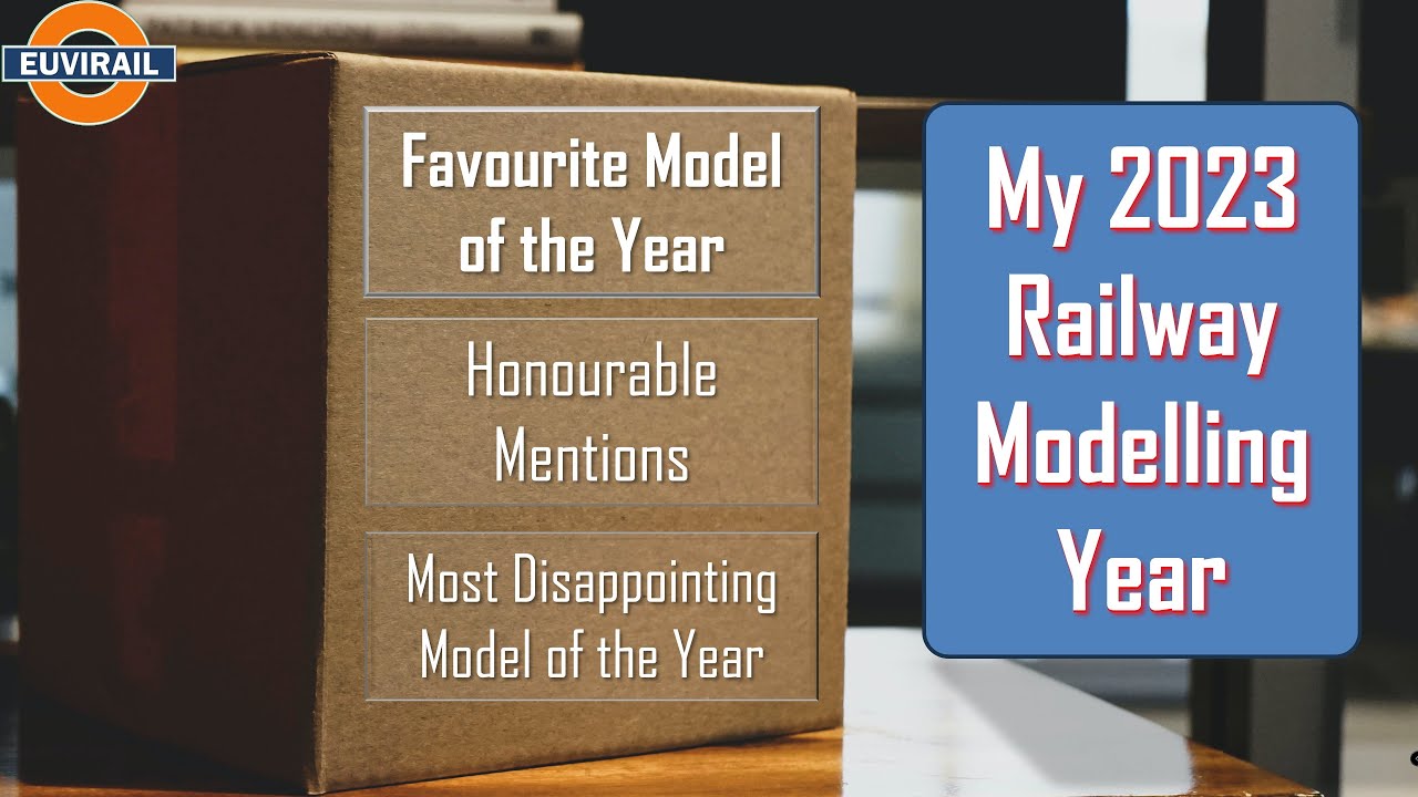 My 2023 Railway Modelling Year including My Favourite Model of the Year ...
