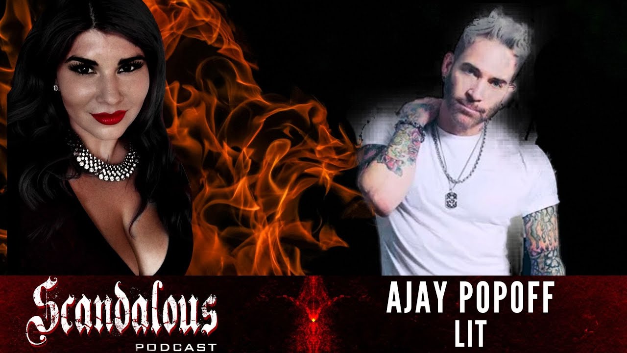 Scandalous Podcast | Ajay Popoff of Lit - YouTube