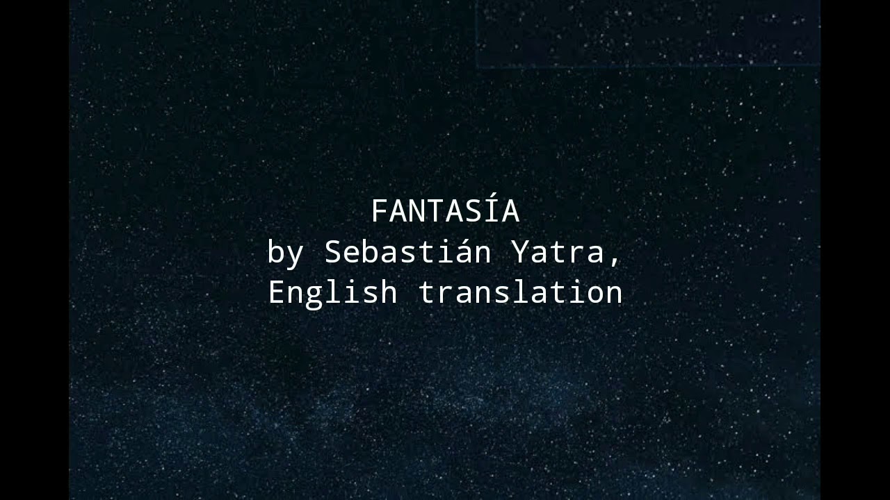 Sebastián Yatra - Fantasía English lyrics (translation) - YouTube