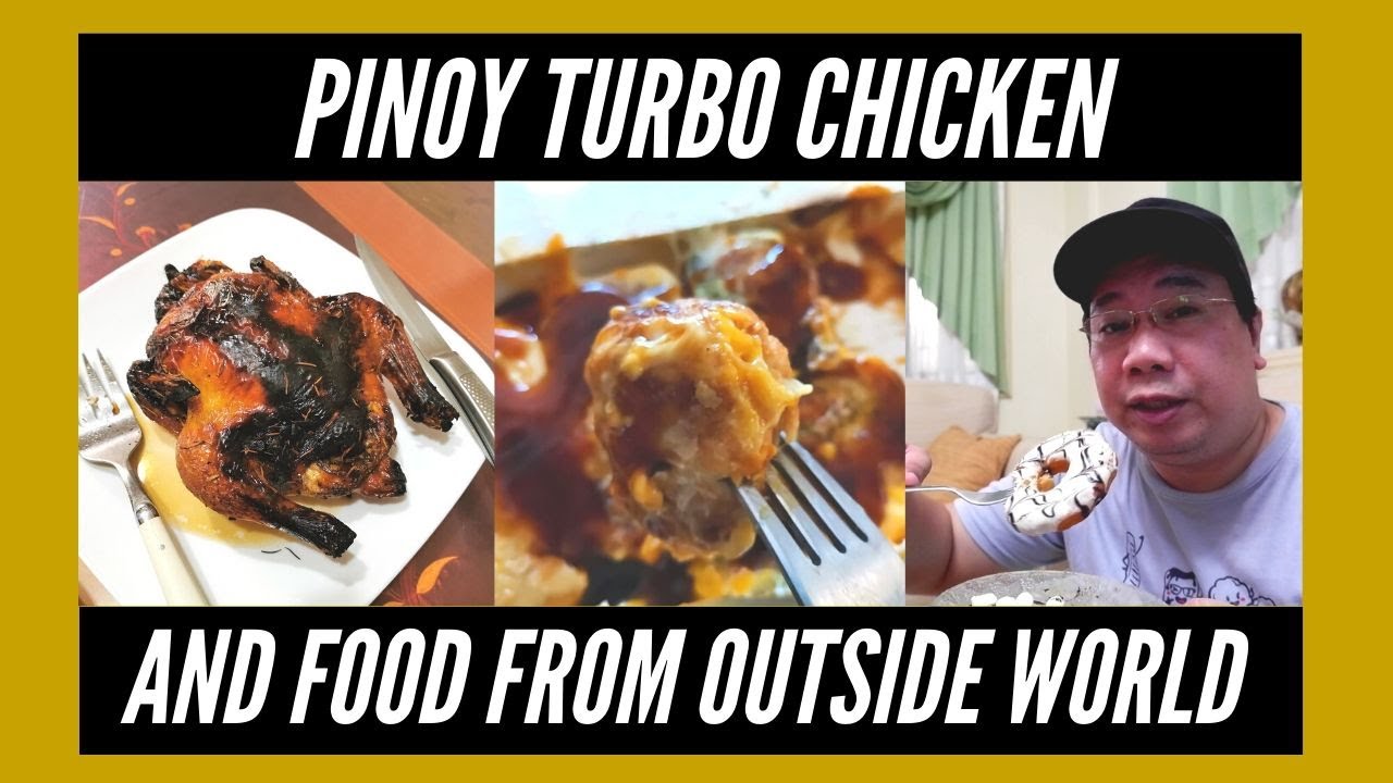 PINOY TURBO CHICKEN + FOOD FROM OUTSIDE WORLD - YouTube