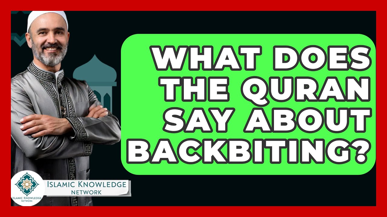 What Does The Quran Say About Backbiting? - Islamic Knowledge Network ...