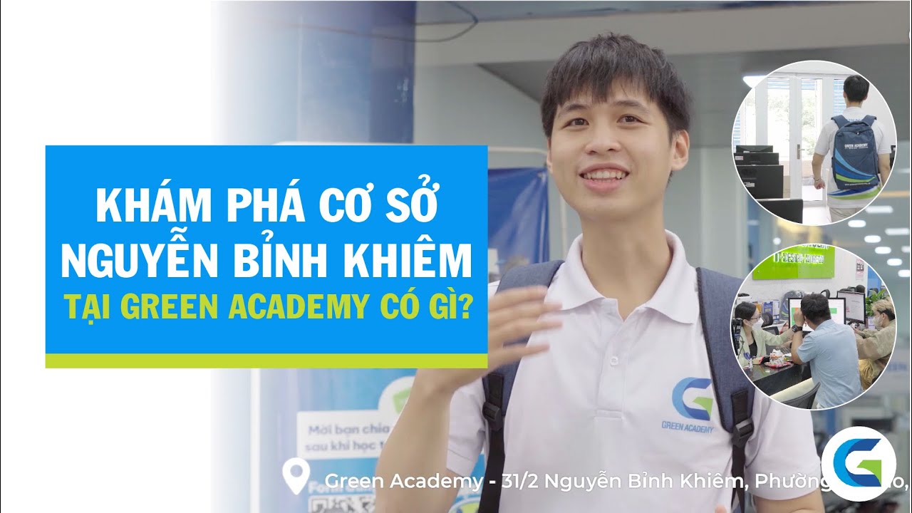KHÁM PHÁ GREEN ACADEMY CƠ SỞ NGUYỄN BỈNH KHIÊM #greenacademy #review ...