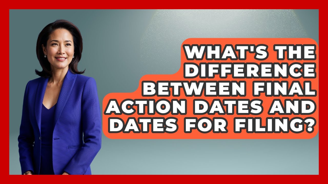 What's The Difference Between Final Action Dates And Dates For Filing ...