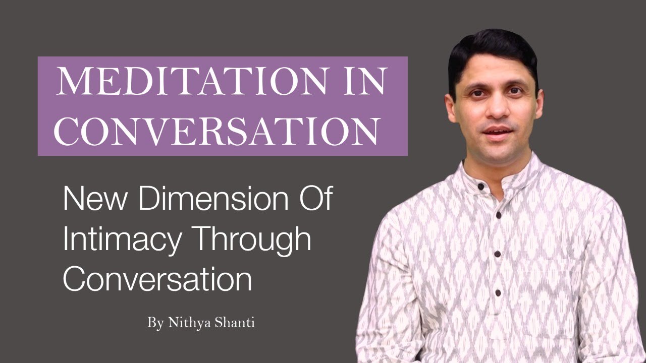 Meditation in Conversation | New Dimension of Intimacy Through ...