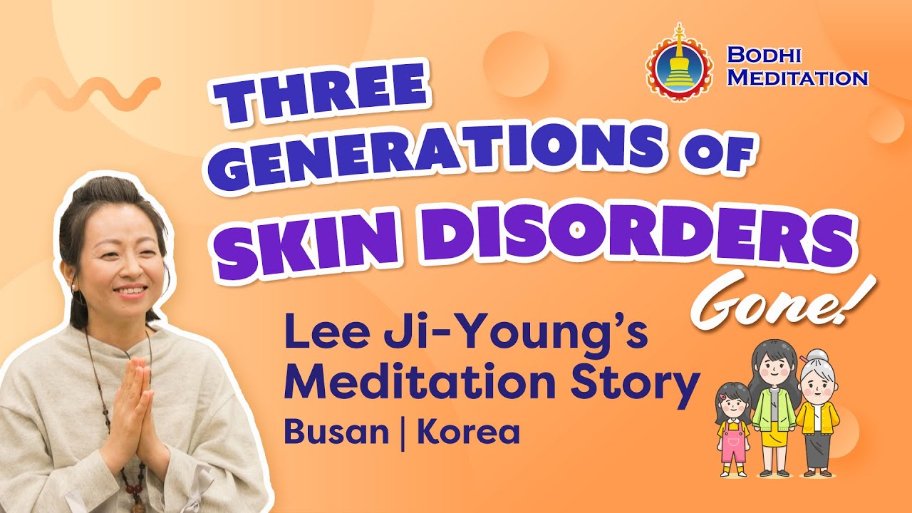 Three Generations of Skin Disorders Gone! | Lee Ji-Young’s Meditation ...