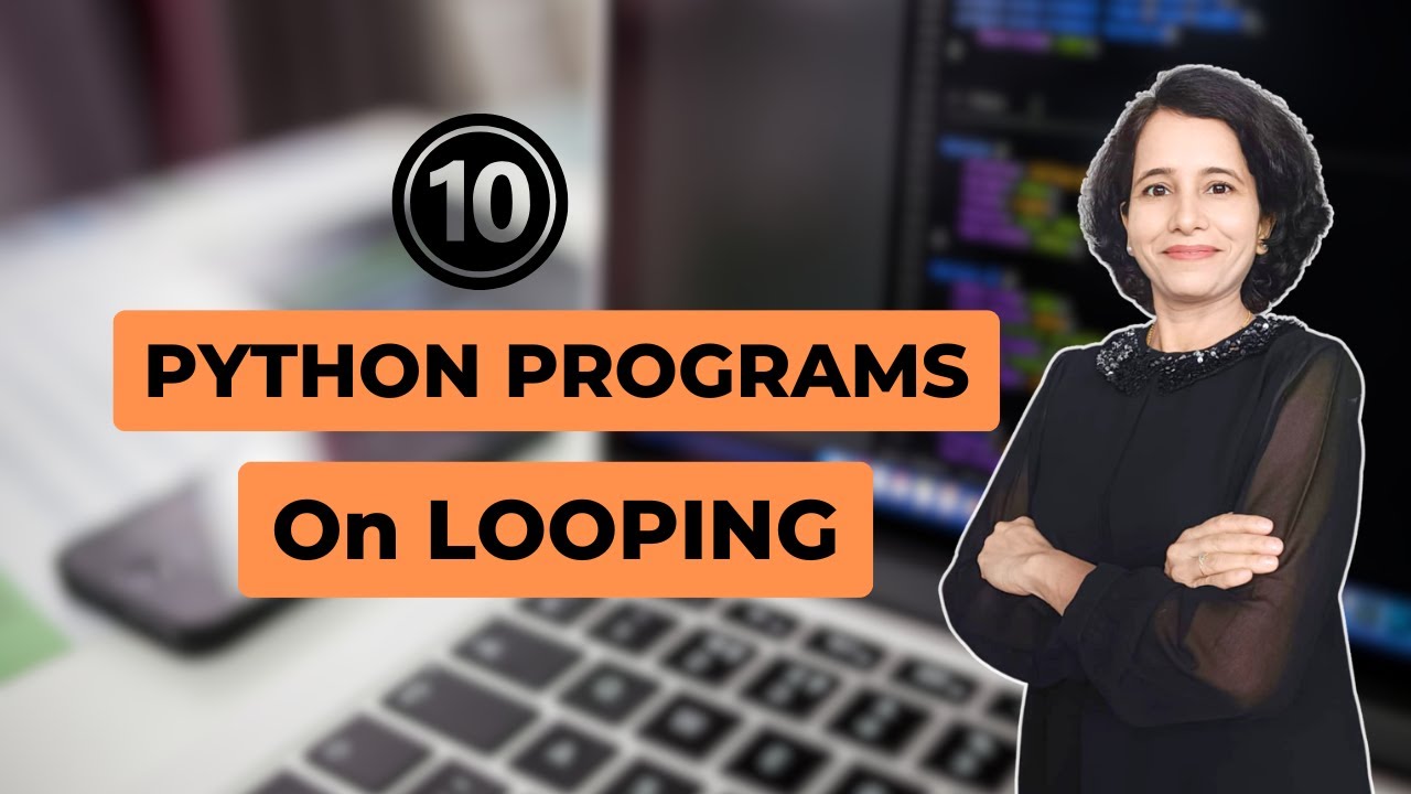 10 Python Important Programs On Looping Cbse Class 11 Computer Science English Youtube