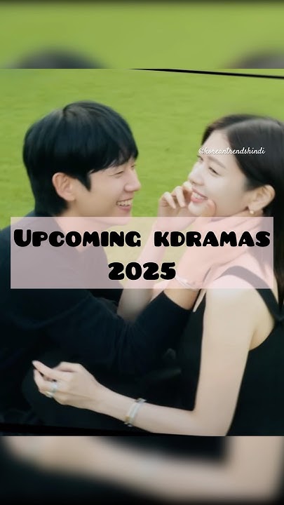 Upcoming kdrama 2025 | New upcoming kdrama 2025 #shorts #youtubeshorts #newkdrama - YouTube