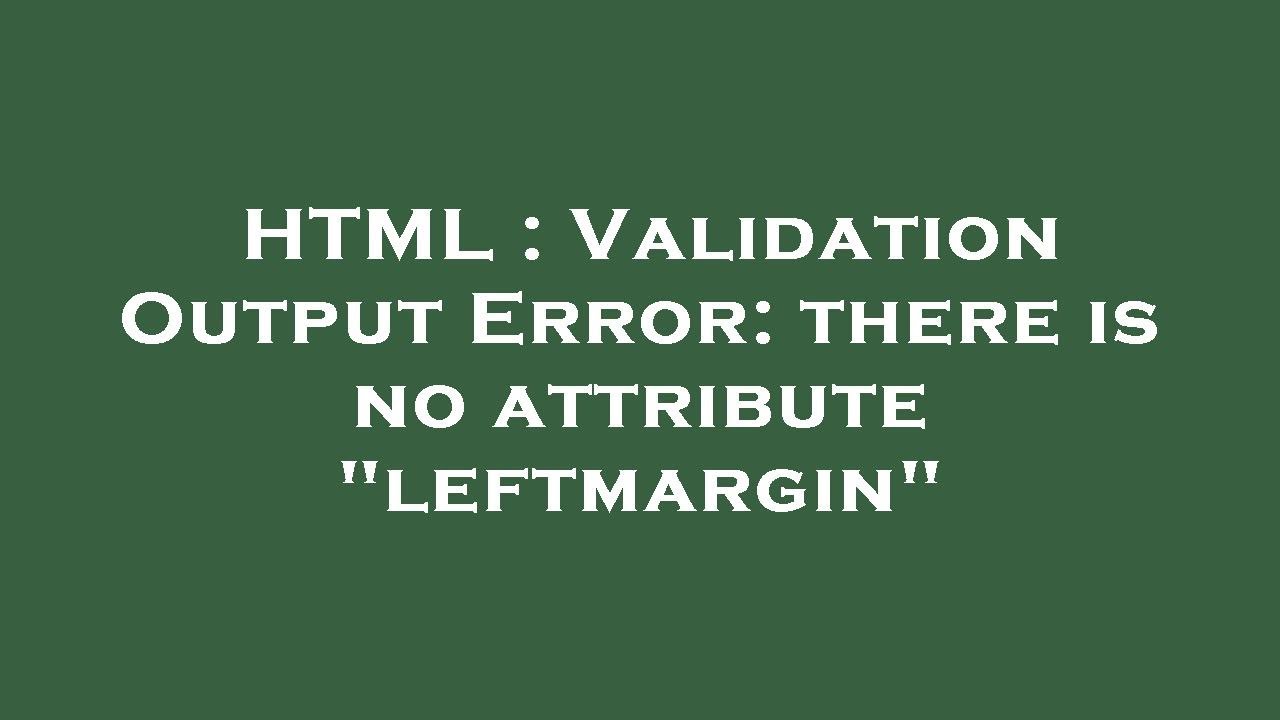 HTML : Validation Output Error: there is no attribute "leftmargin ...
