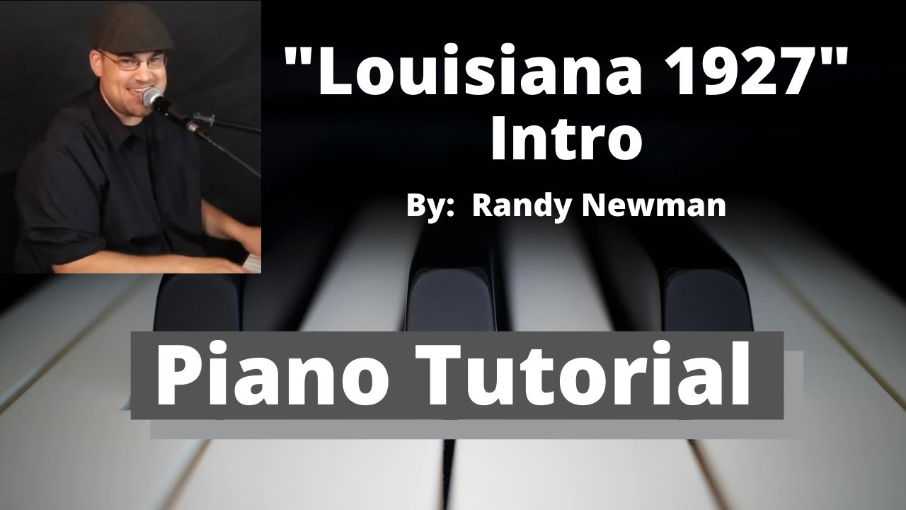 Louisiana 1927 Intro - Randy Newman Piano Tutorial by Dustin Beck - YouTube
