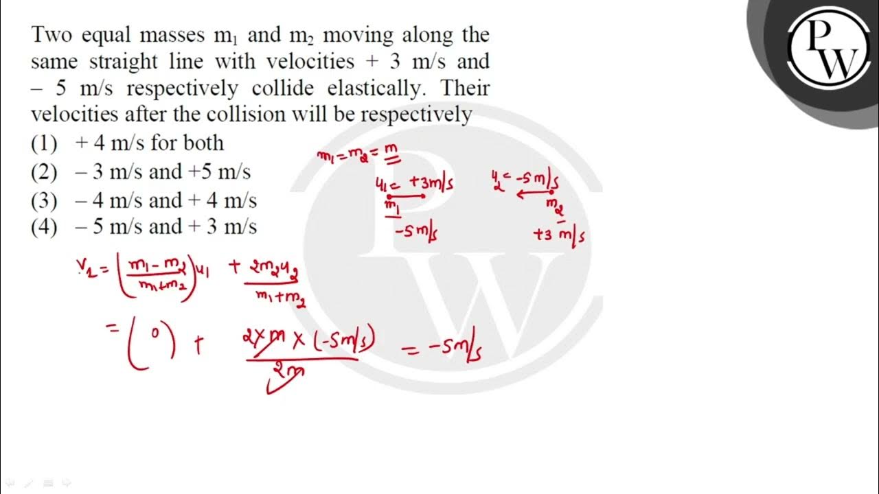Two equal masses \( m_{1} \) and \( m_{2} \) moving along the same straight line with veloc ...