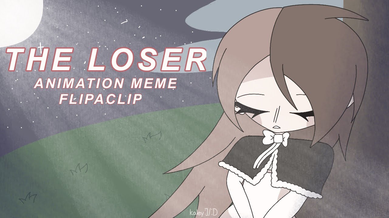 The Loser . Animation Meme . Flipaclip - YouTube