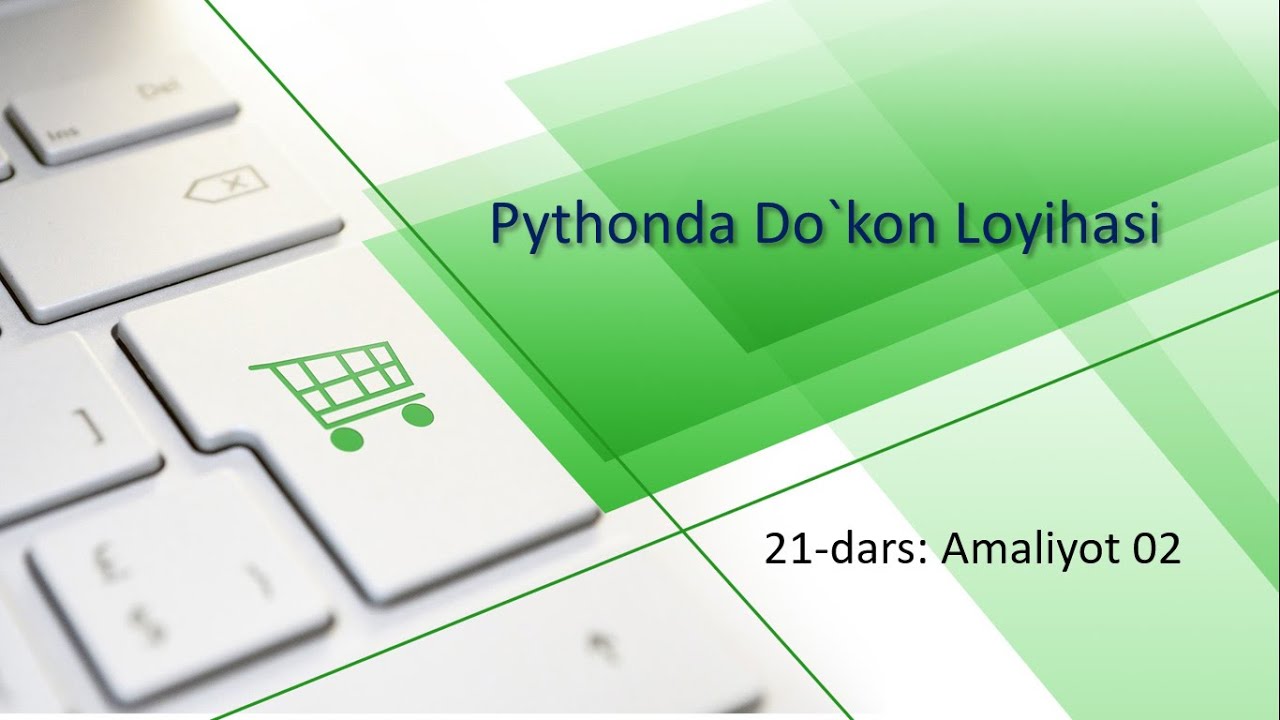 Python Dasturlash Darslari 21 Dars Amaliyot 02 Dokon Loyihasi Youtube