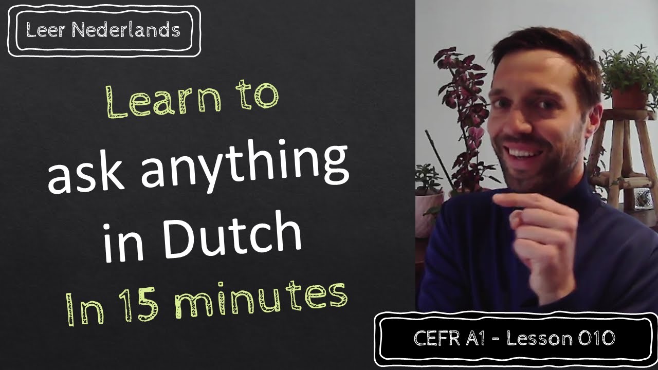 Learn Dutch - Learn to ask anything in Dutch in 15 minutes!! (lesson ...