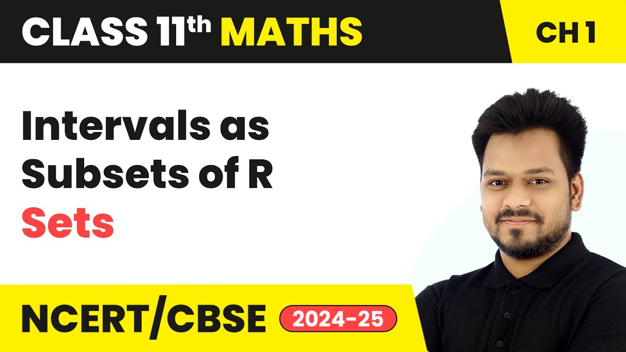 Intervals as Subsets of R - Sets | Class 11 Maths Chapter 1 | CBSE 2025 ...