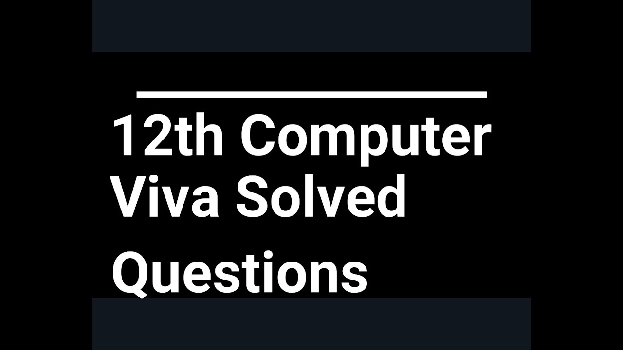 Practical VIVA Solved Questions 12th Computer Science YouTube practical-viva-solved-questions-12th-computer-science-youtube