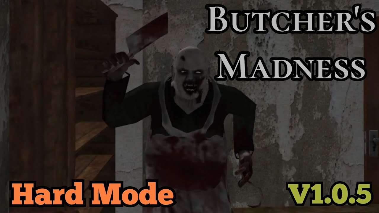 Butcher's Madness (Psychopath Hunt) V1.0.5 Hard Mode Full Gameplay ...