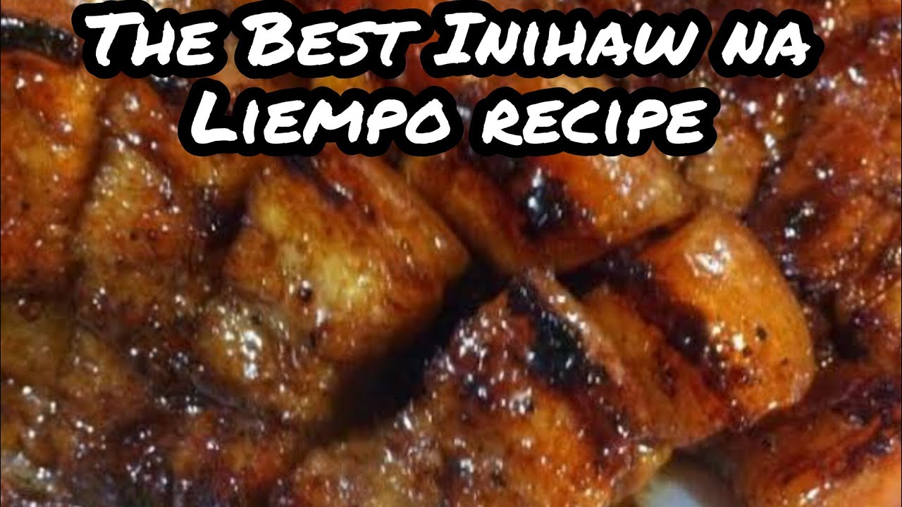 BEST GRILLED PORK BELLY RECIPE (BEST INIHAW NA LIEMPO)/ My Mom's ...