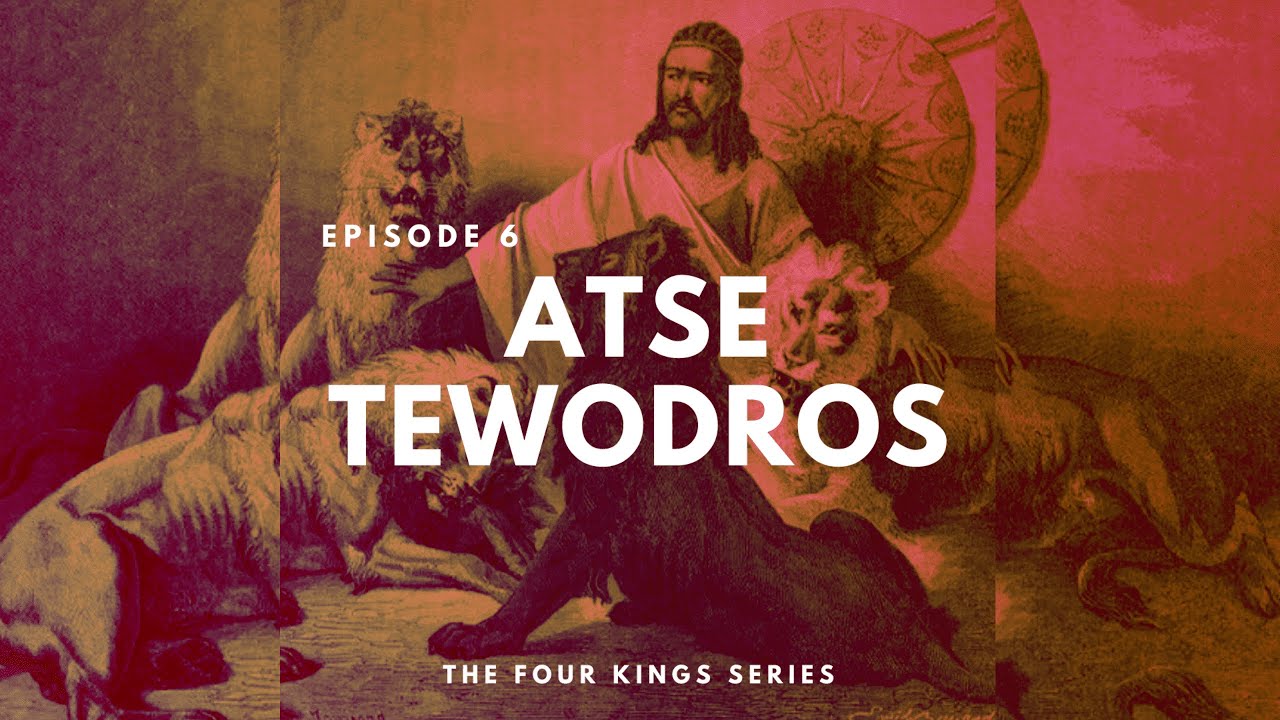 EPISODE 6 - Emperor Tewodros II - YouTube