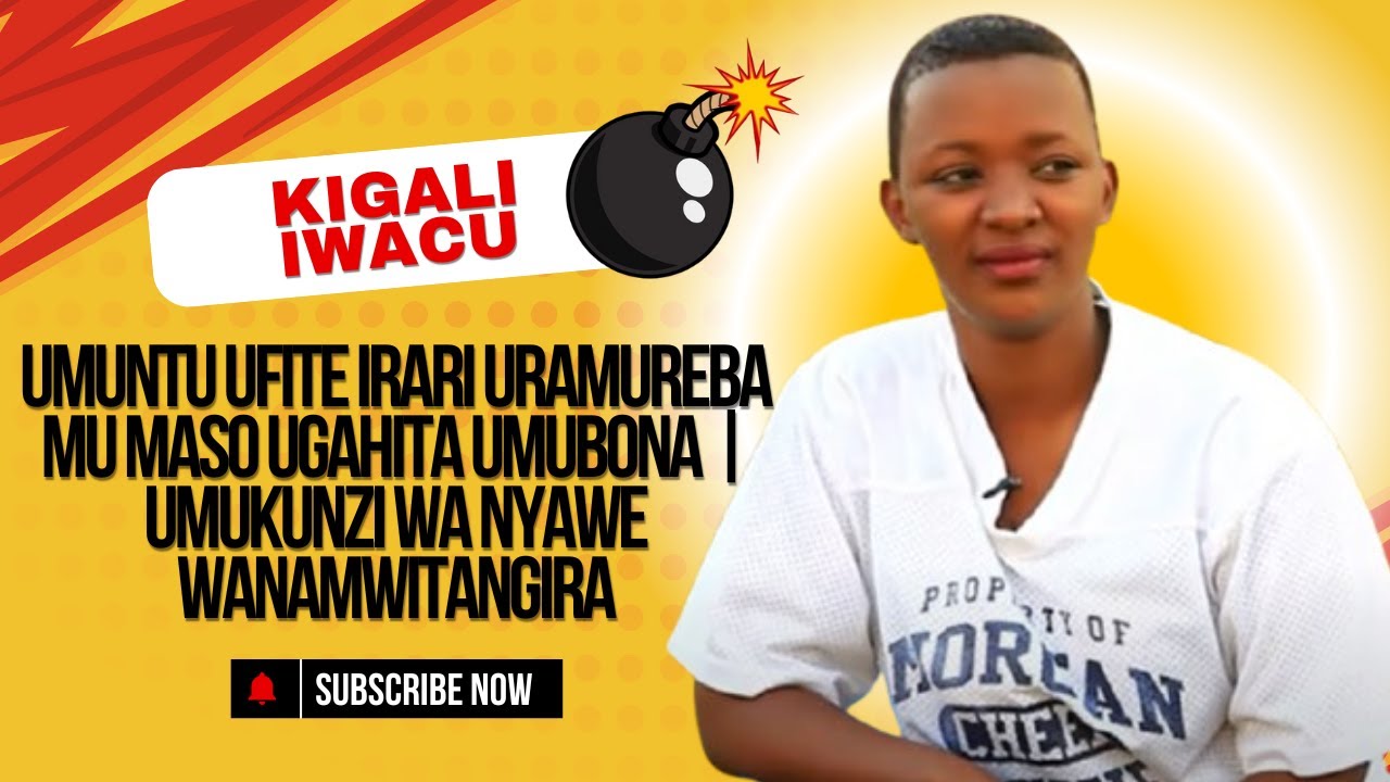 UMUNTU UFITE IRARI URAMUREBA MU MASO UGAHITA UMUBONA | UMUKUNZI WA ...