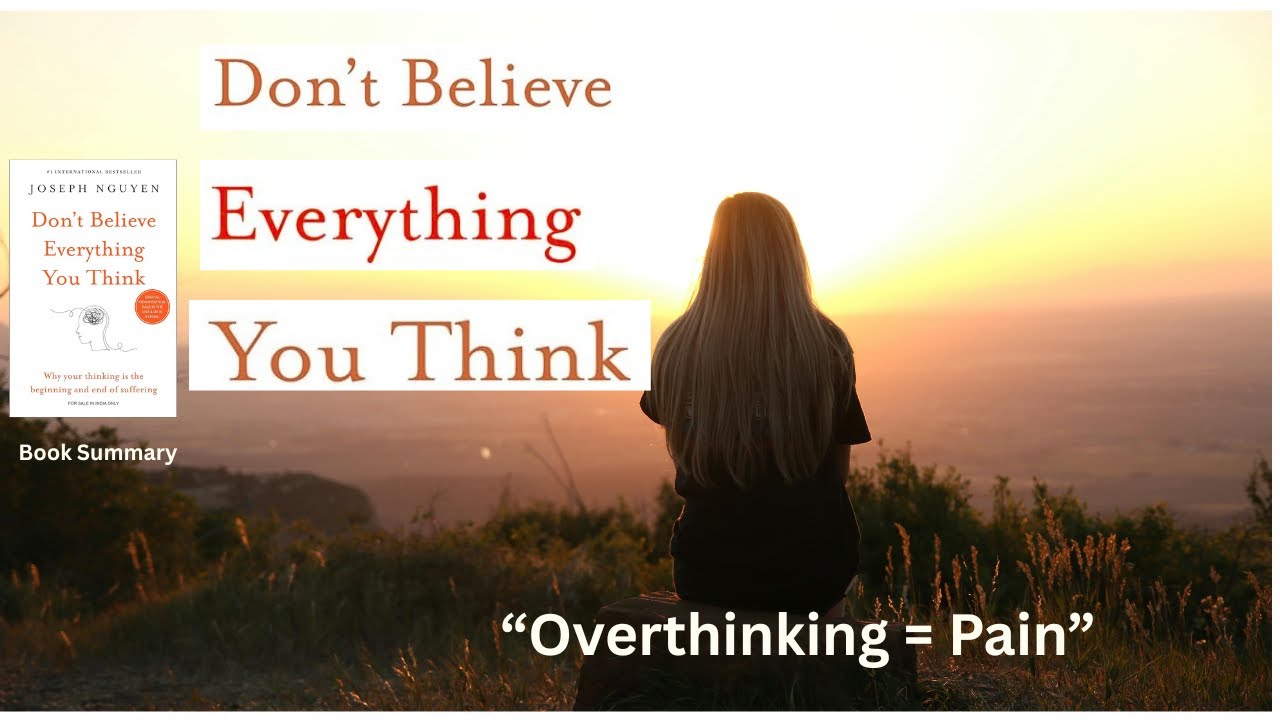 Don’t Believe Everything You Think – Powerful Truths Explained Simply ...