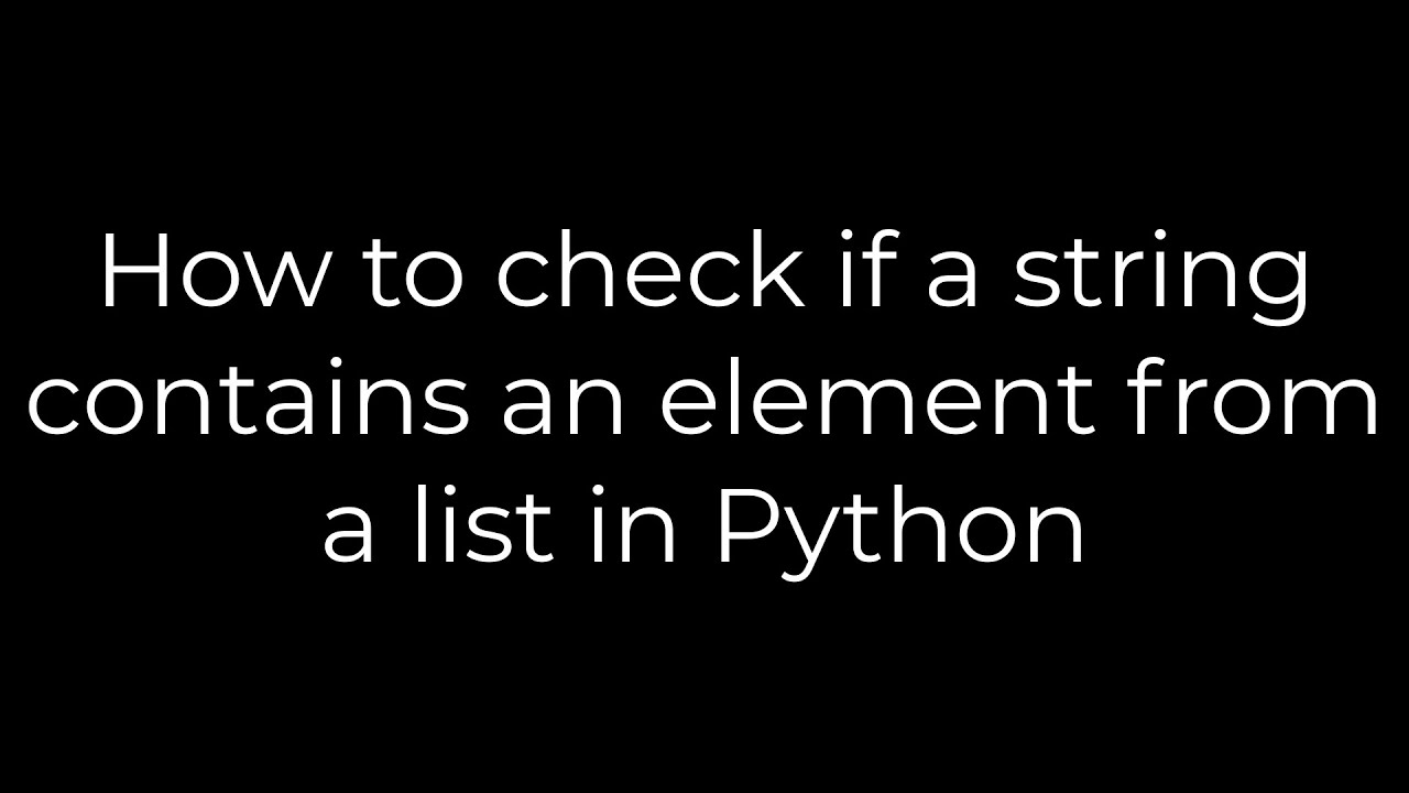 Python How To Check If A String Contains An Element From A List In python-how-to-check-if-a-string-contains-an-element-from-a-list-in