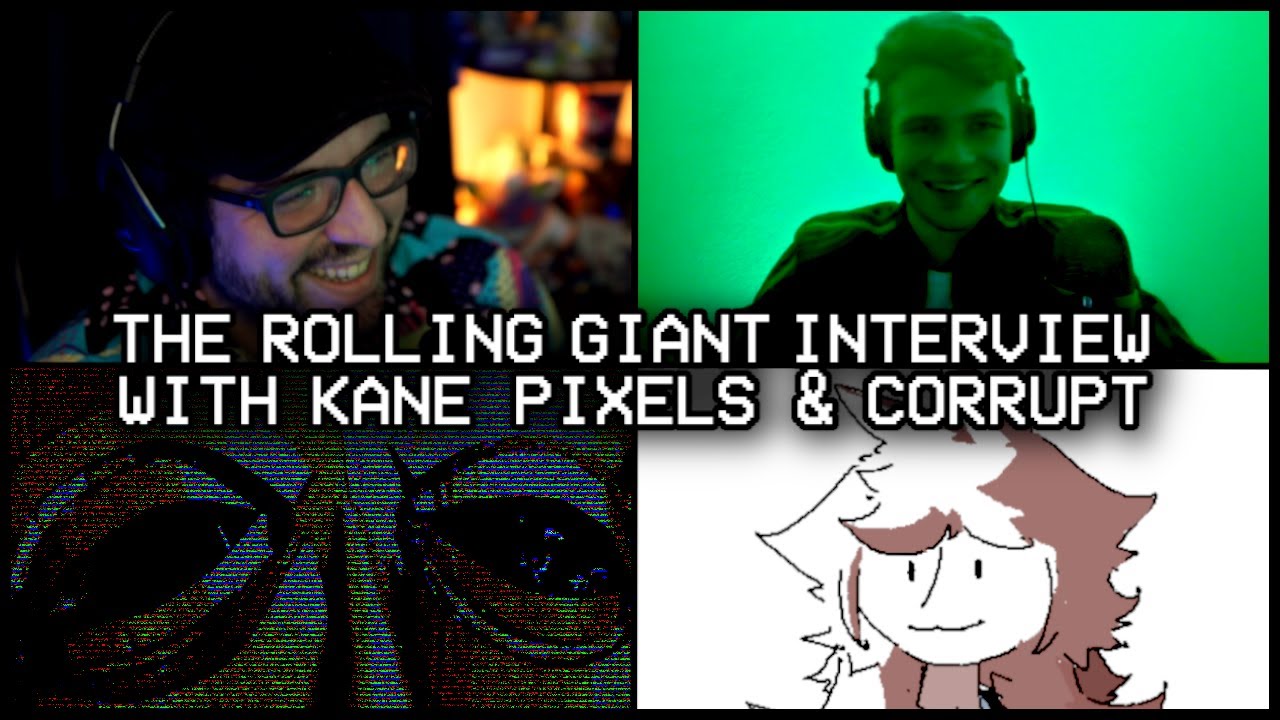 The Rolling Giant Interview With @kanepixels & Corrupt l The Oldest ...