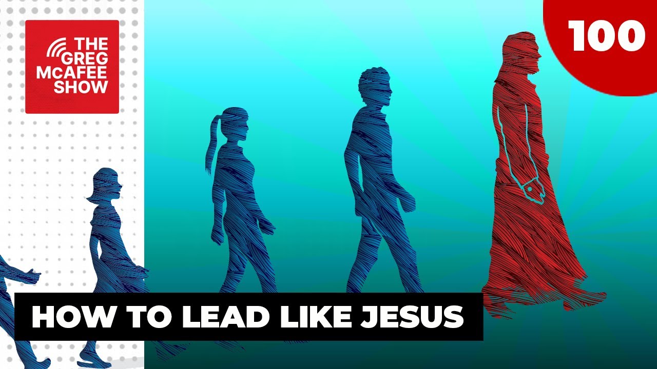 TGMS Ep 100: Lead like Jesus - YouTube