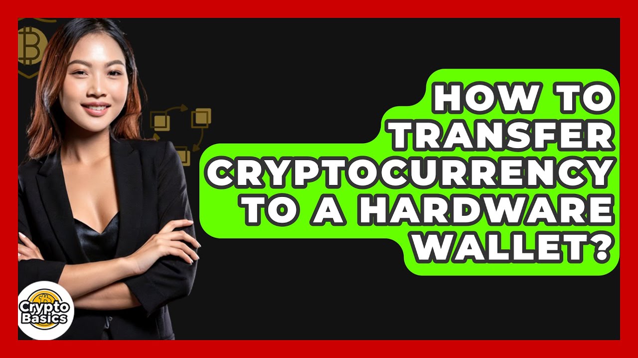How to Transfer Cryptocurrency to a Hardware Wallet? - CryptoBasics360 ...