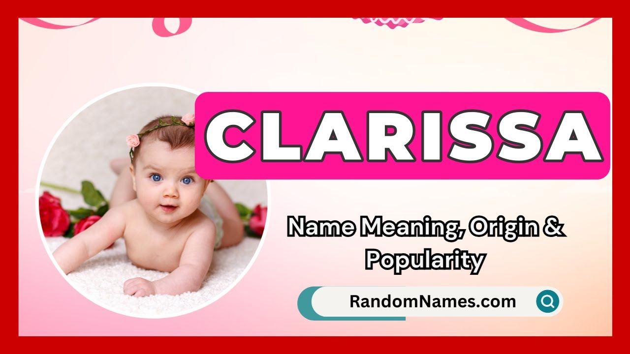 Clarissa - Baby Girl Name Meaning, Origin & Popularity - RandomNames ...