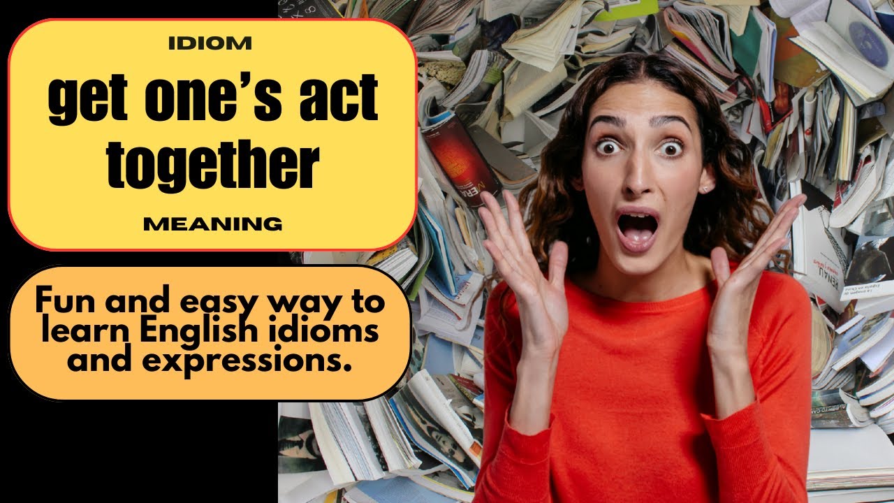 get one's act together | Daily English Idioms and Expressions - YouTube