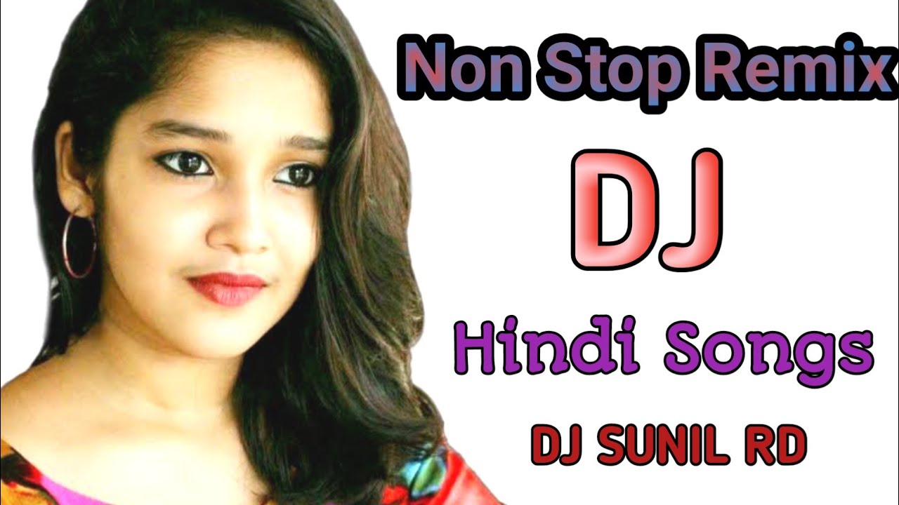 Hindi non stop remix dj sunil rd all hits songs ️ ️ ️... top songs ...