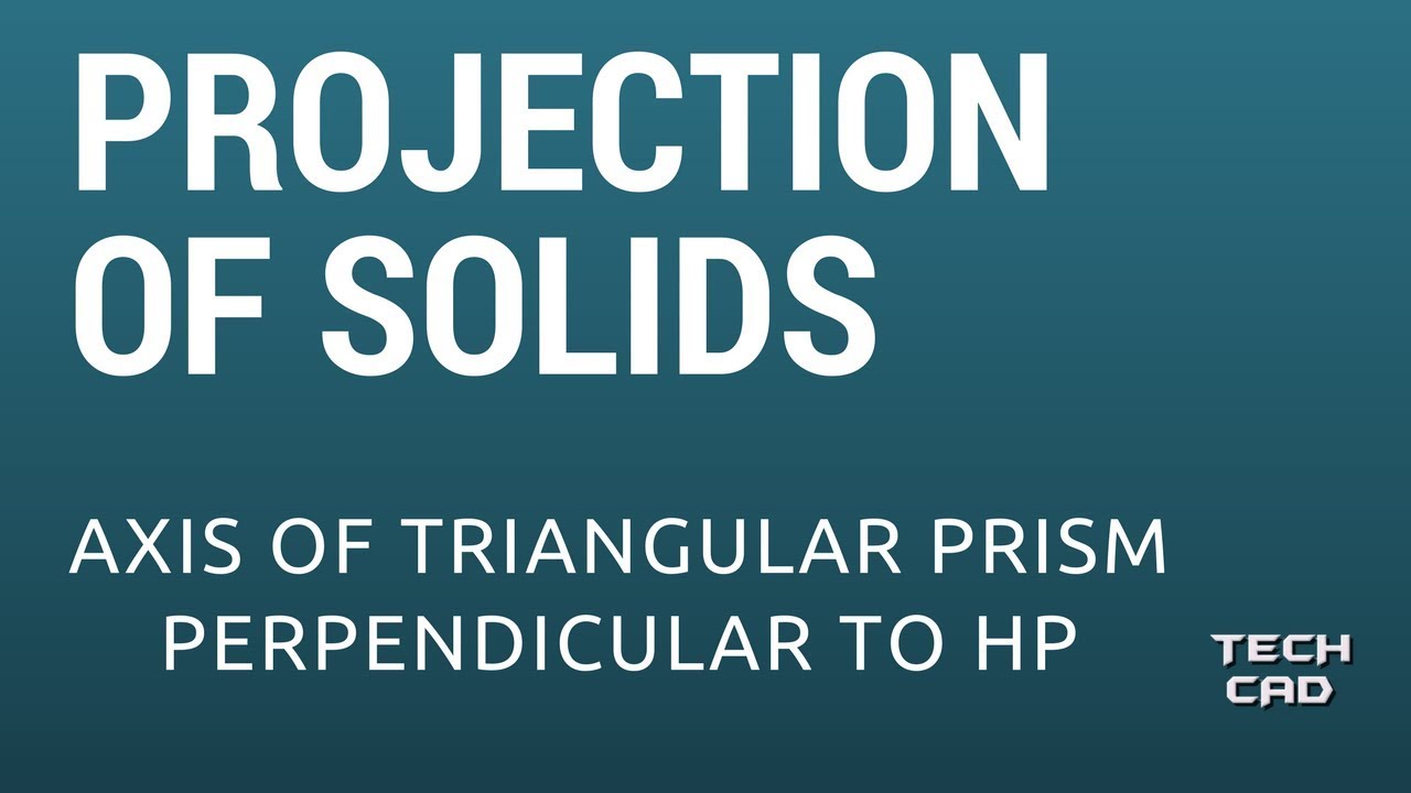 HOW TO DRAW THE PROJECTION OF TRIANGULAR PRISM PERPENDICULAR TO HP ...