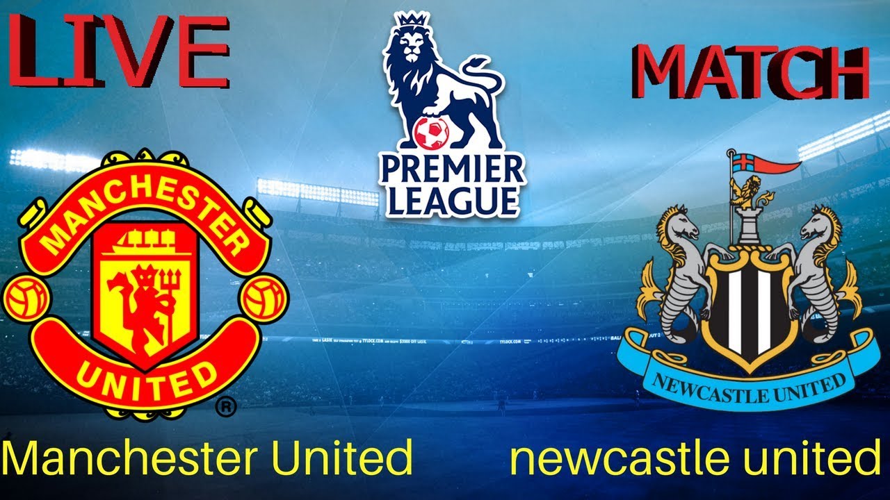 English Premier League Live Score Manchester United V Newcastle english-premier-league-live-score-manchester-united-v-newcastle