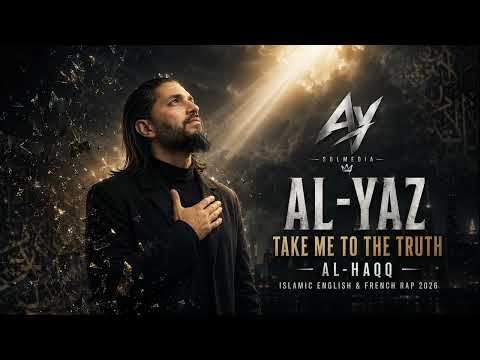 AL-YAZ | TAKE ME TO THE TRUTH 🌑 | AL-HAQQ | ISLAMIC ENGLISH & FRENCH RAP 2026