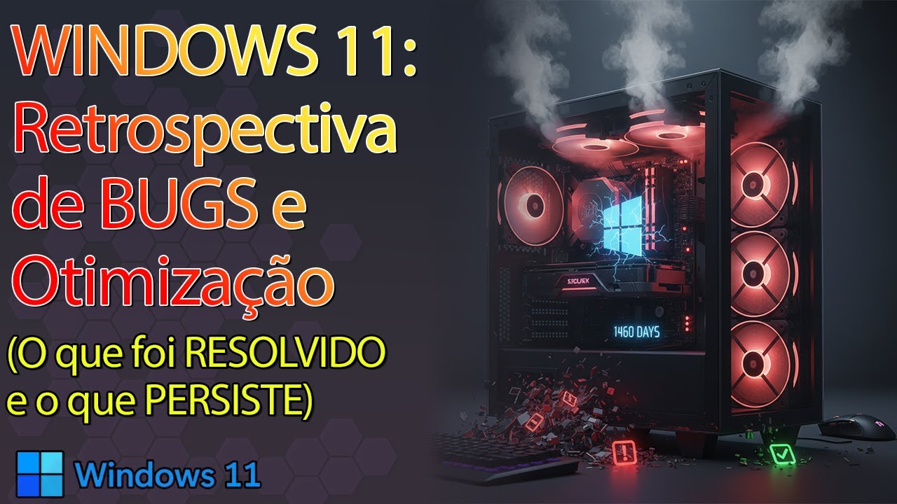 WINDOWS 11: Retrospectiva de BUGS e Otimização (O que foi RESOLVIDO e o ...