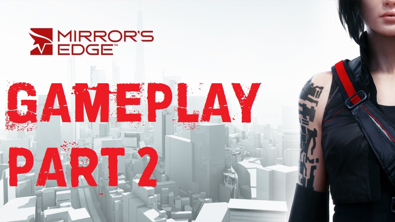 MIRROR'S EDGE GAMEPLAY PART 2 - THE CHASE - YouTube