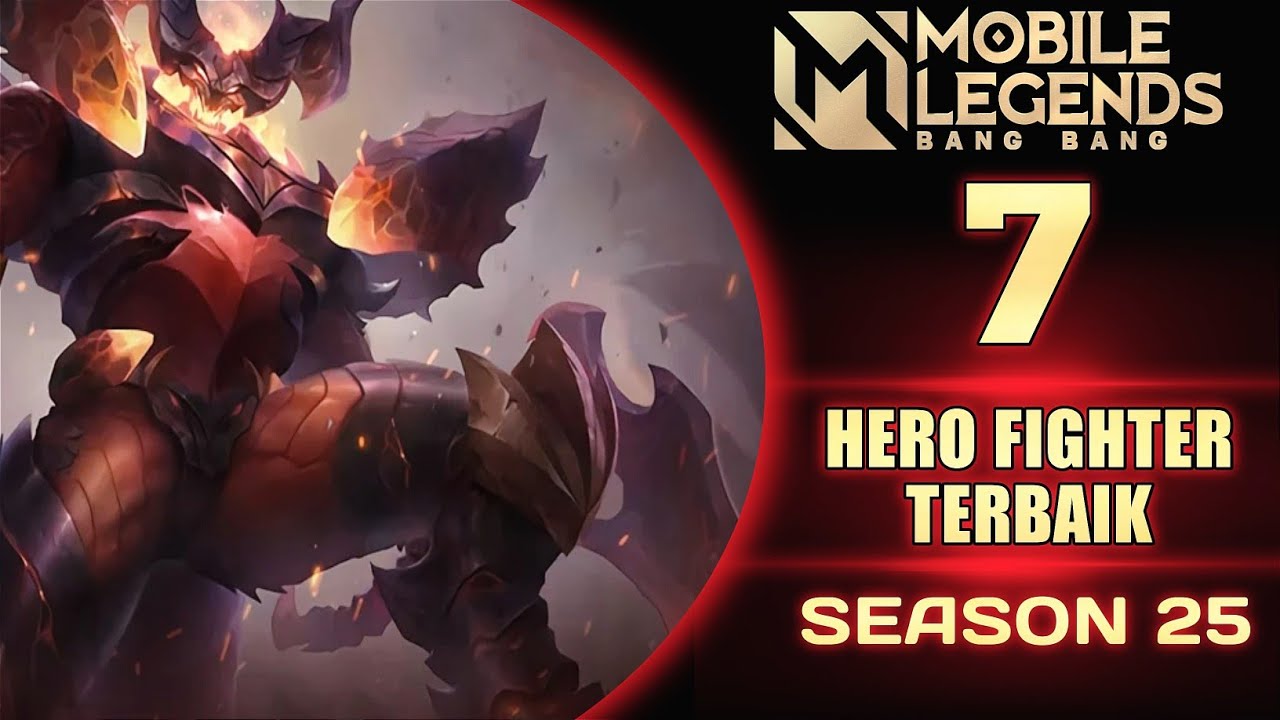 7 HERO FIGHTER TERBAIK DAN TERKUAT DI SEASON 25 MOBILE LEGENDS - YouTube