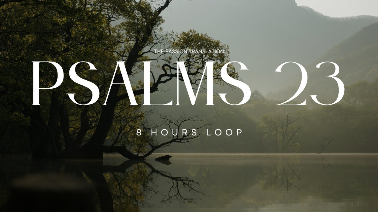 PSALMS 23 | THE PASSION TRANSLATION (TPT) | AUDIO BIBLE | 8 HOURS LOOP ...