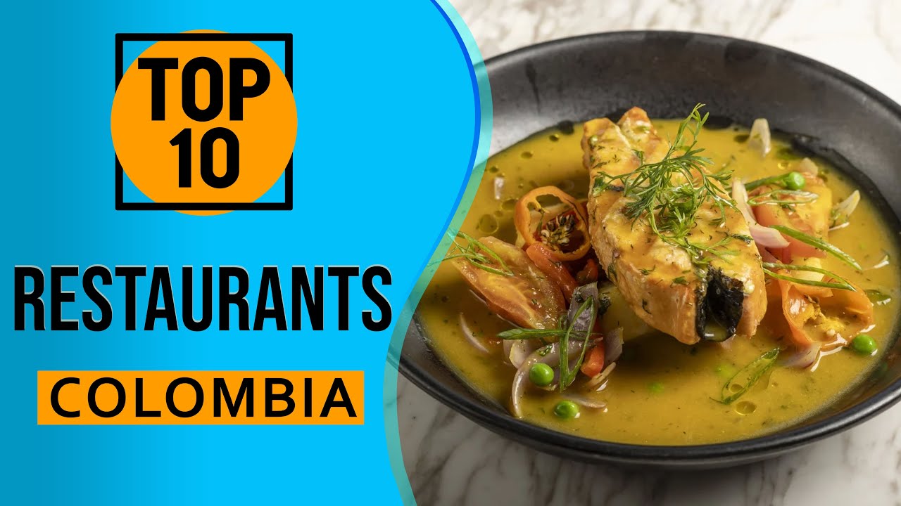 Top 10 Best Restaurants in Colombia - YouTube