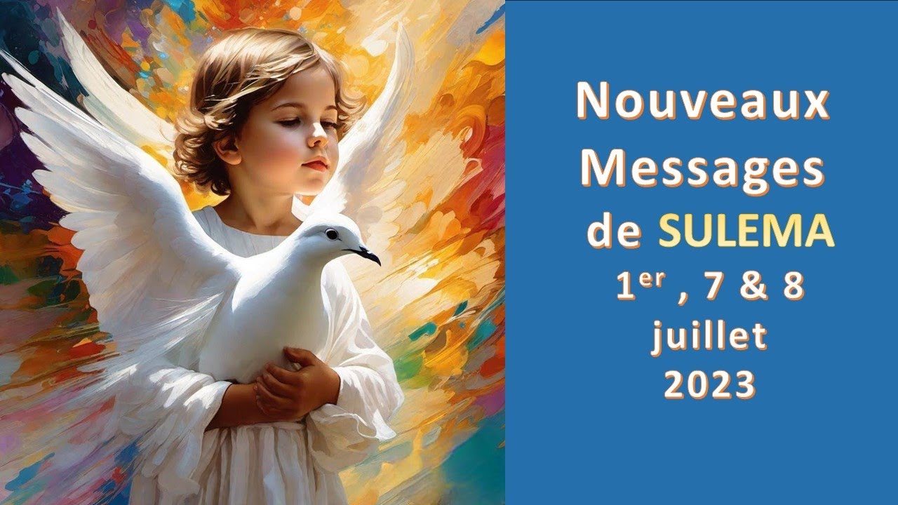 La Fin des Temps : NOUVEAUX MESSAGES DE SULEMA (Juillet 2023) - YouTube