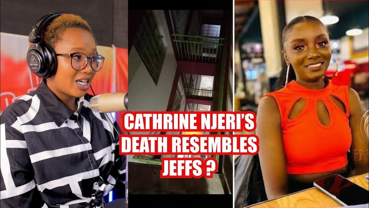 JEFF MWATHI'S DEATH RESEMBLES CATHERINE NJERI'S? - YouTube