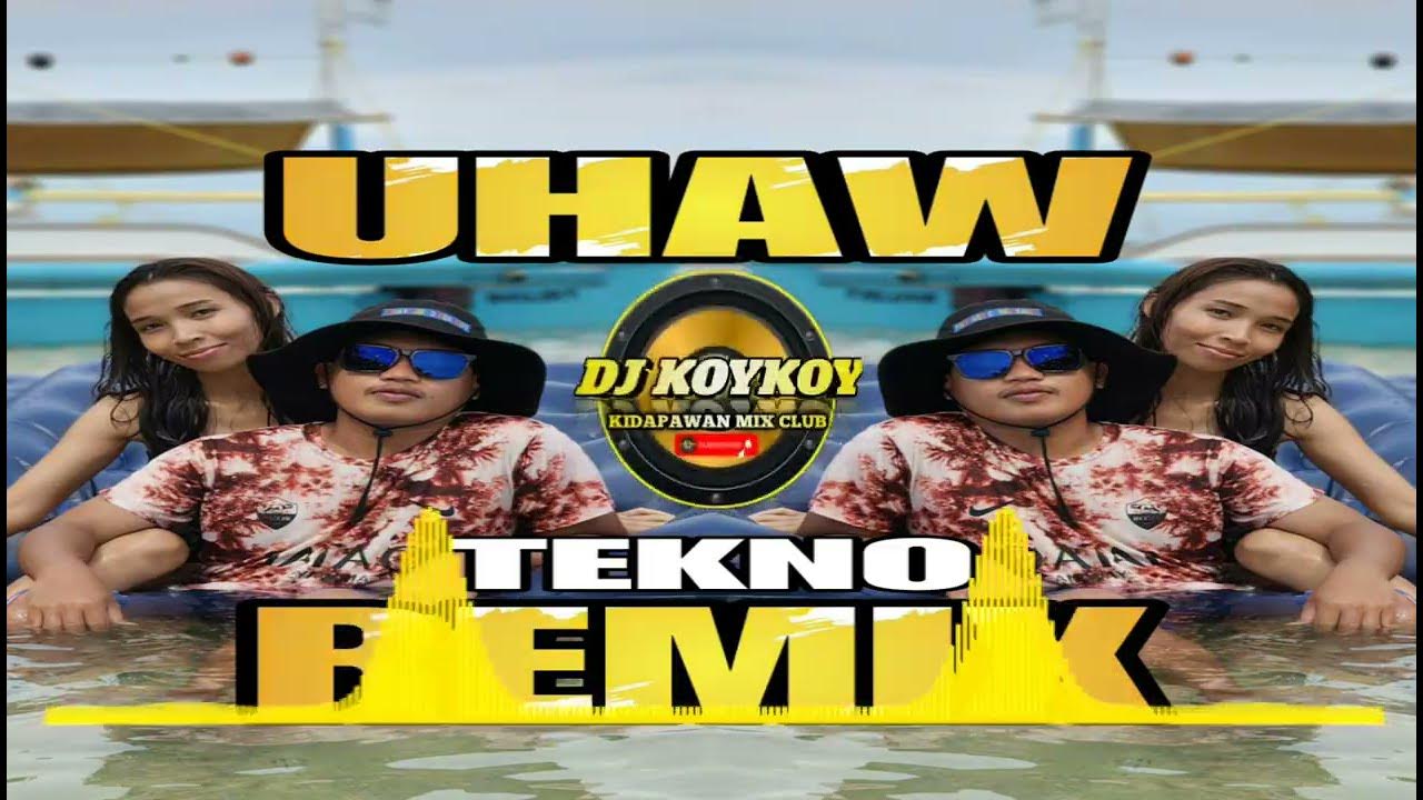 UHAW - BY DILAW | TEKNO REMIX | DJ KOYKOY REMIX #TRENDING - YouTube