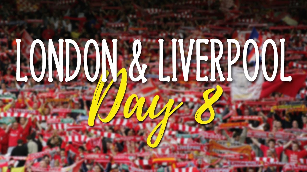 London & Liverpool Travel Vlog - Day 8 (Game Day at Anfield to watch ...