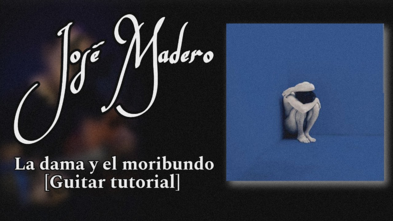 José Madero - La Dama Y El Moribundo [GUITAR TUTORIAL] Video ...