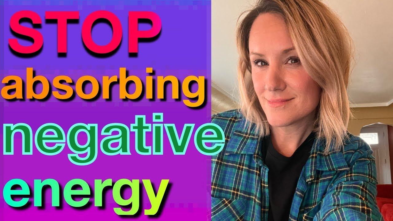 Stop Absorbing Negative Energy & Setting Boundaries as an Empath 💫 ...