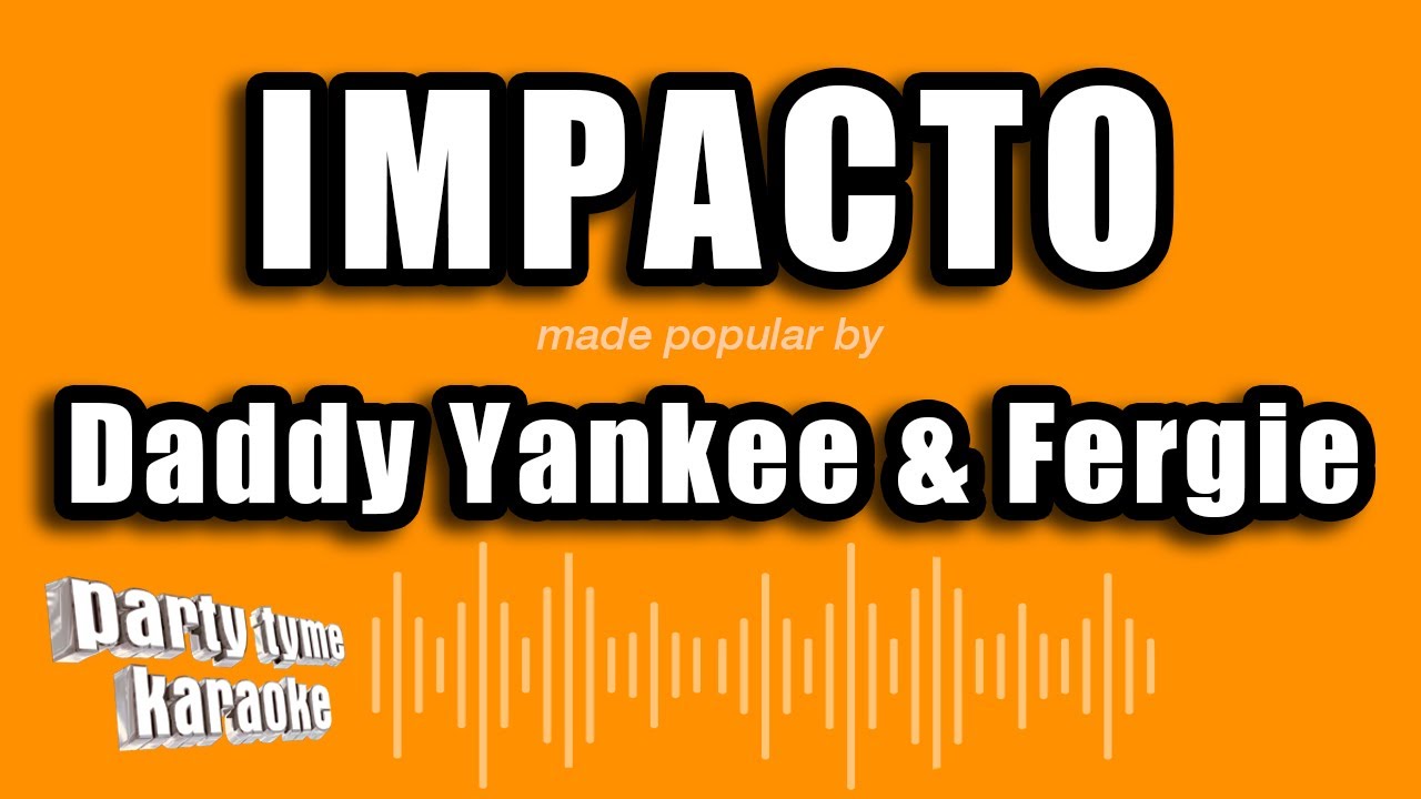 Daddy Yankee & Fergie - Impacto (Versión Karaoke) - YouTube