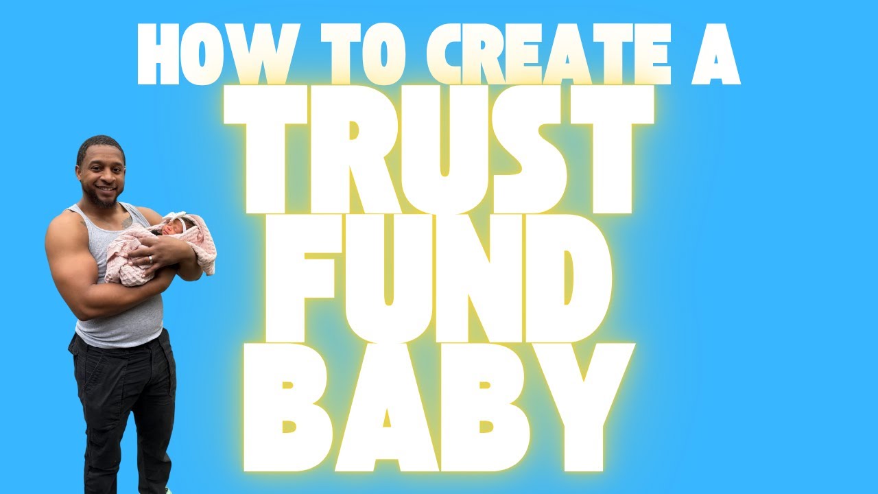 How To Create A Trust Fund Baby - YouTube