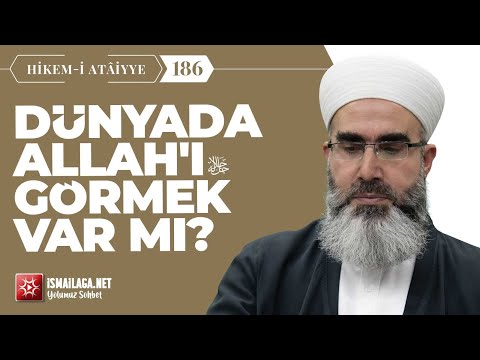 Hikem-i Atâiyye 186: Dünyada Allah'ı Görmek Var mı? – Mahmud Eren Hoca Efendi @ismailaganet