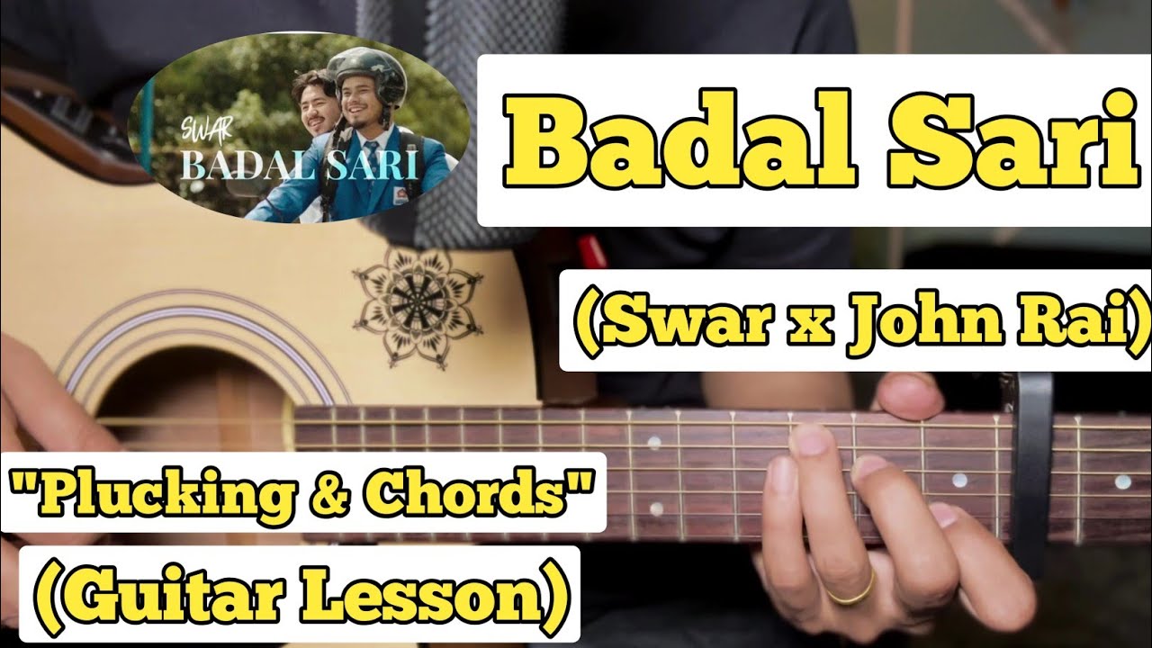 BADAL SARI - SWAR X JOHN RAI X Cr7horaa | Guitar Lesson | Plucking ...